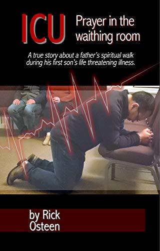 ICU - Prayer in the ICU waiting room: -a walk of a parent with a child ...