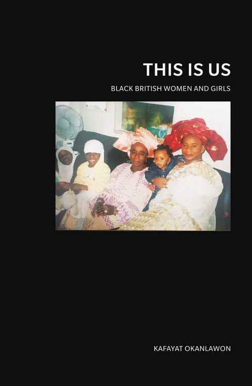 This is Us: Black British Women and Girls by Kafayat Okanlawon | Goodreads