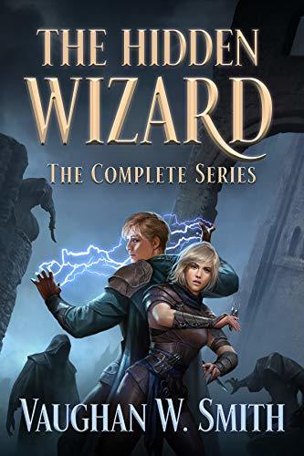 The Hidden Wizard: The Complete Series by Vaughan W. Smith | Goodreads