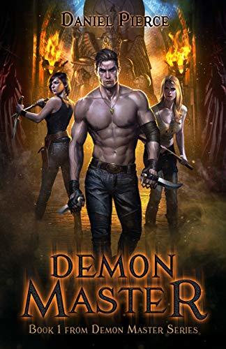Demon Master (The Demon Master #1) by Daniel Pierce | Goodreads