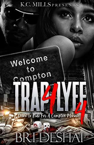 Trap 4 Lyfe 4: Down To Ride For A Compton Menace by Bri Deshai | Goodreads
