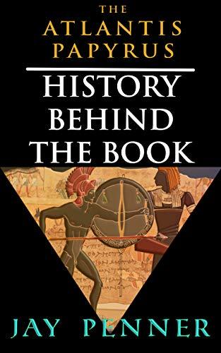 The Atlantis Papyrus: History Behind The Book by Jay Penner | Goodreads