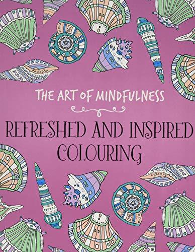 The Art of Mindfulness: Refreshed and Inspired Colouring by Various ...