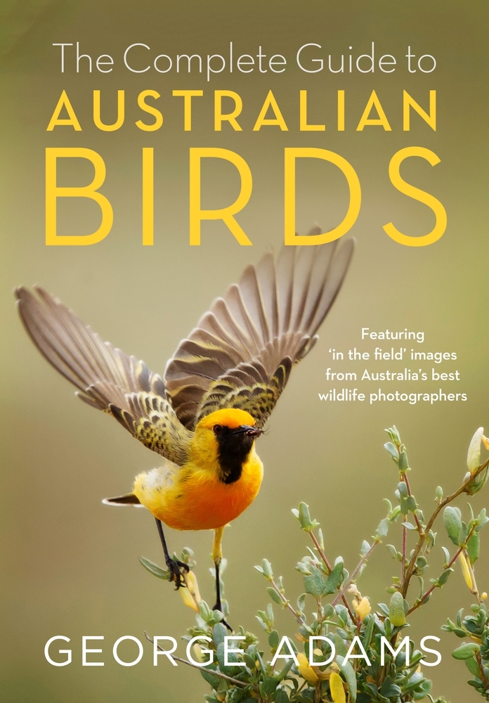 The Complete Guide to Australian Birds by George Adams | Goodreads
