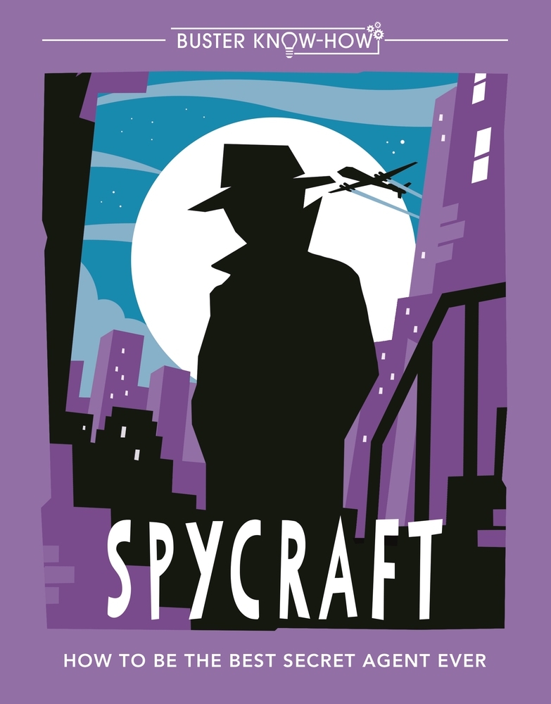 Spycraft: How to Be the Best Secret Agent Ever by Martin Oliver | Goodreads