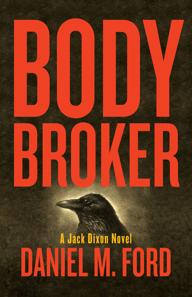 Body Broker (Jack Dixon #1) by Daniel M. Ford | Goodreads