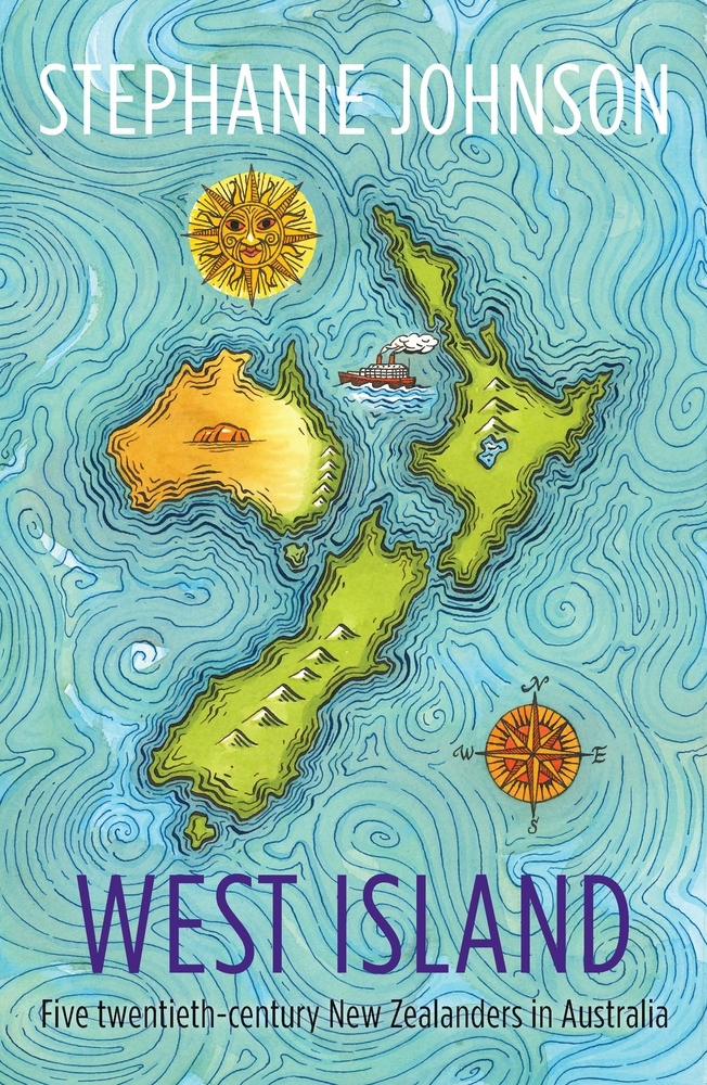 West Island: Five twentieth-century New Zealanders in Australia by ...