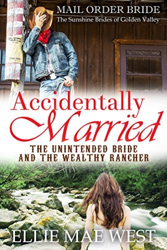 Accidentally Married: The Secret Mail Order Bride and the Wealthy ...
