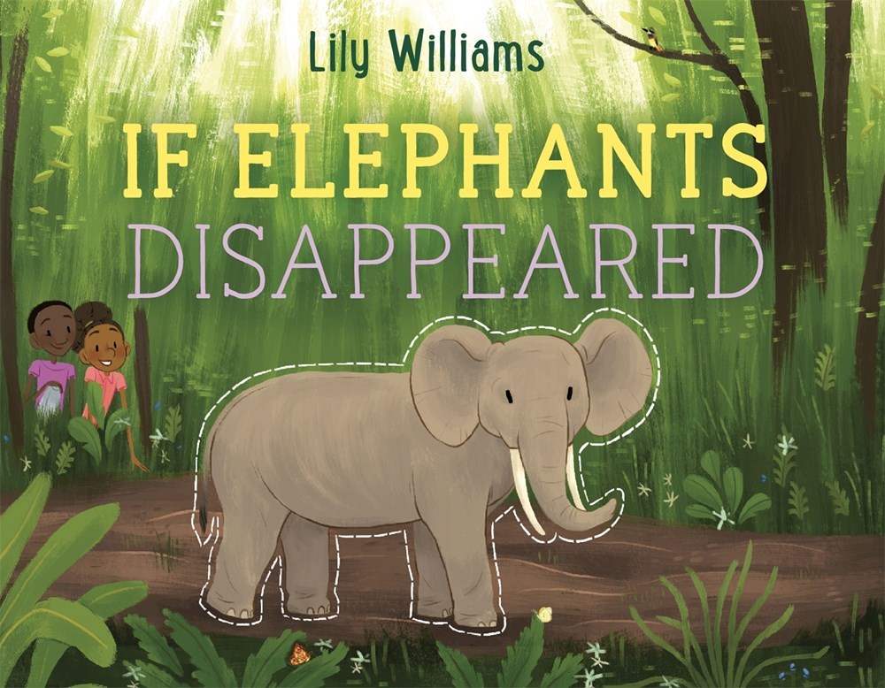 If Elephants Disappeared (If Animals Disappeared) by Lily Williams ...