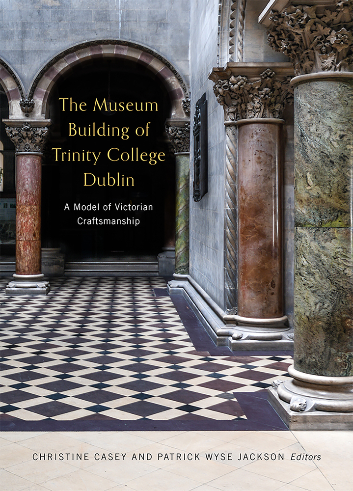 The Museum Building of Trinity College Dublin: A model of Victorian ...