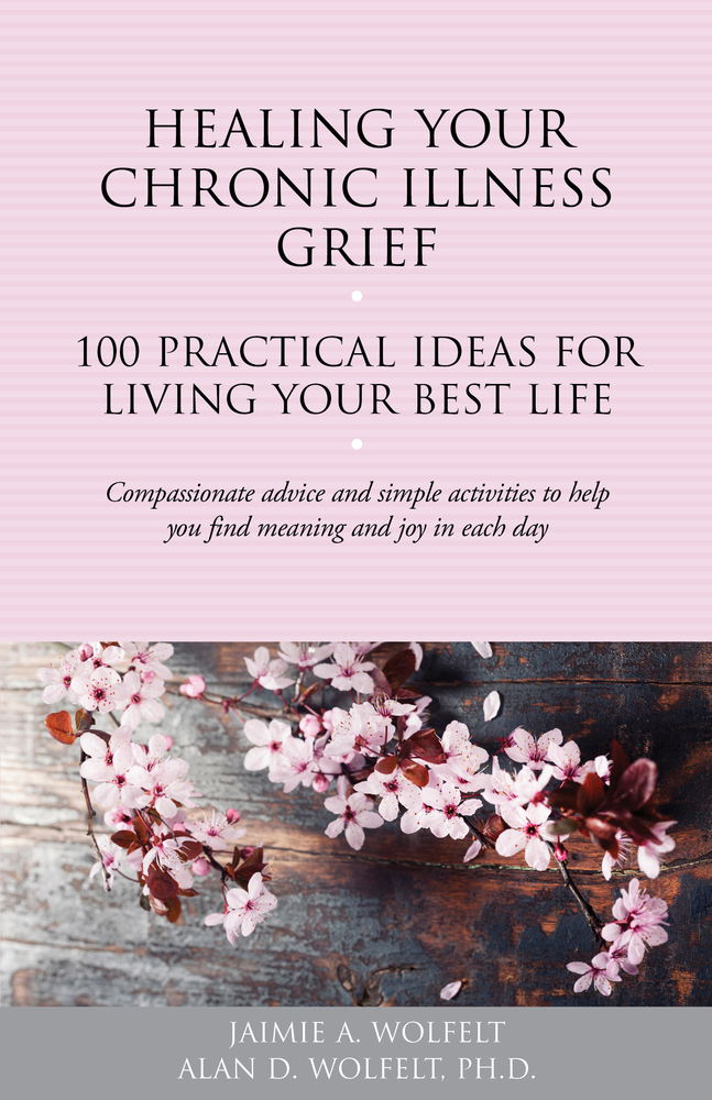 Healing Your Chronic Illness Grief: 100 Practical Ideas for Living Your ...