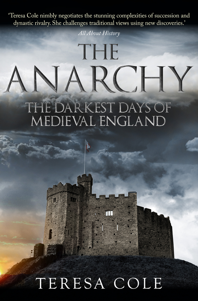 The Anarchy: The Darkest Days of Medieval England by Teresa Cole ...
