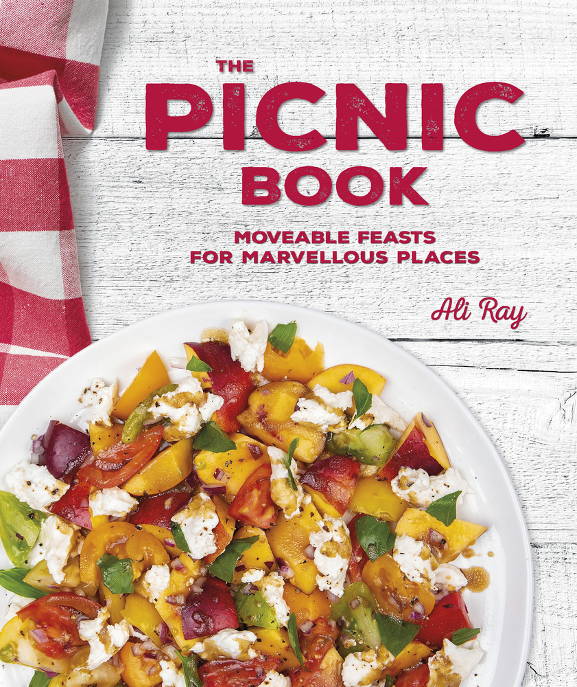 The Picnic Book: Moveable Feasts in Marvellous Places by Ali Ray ...