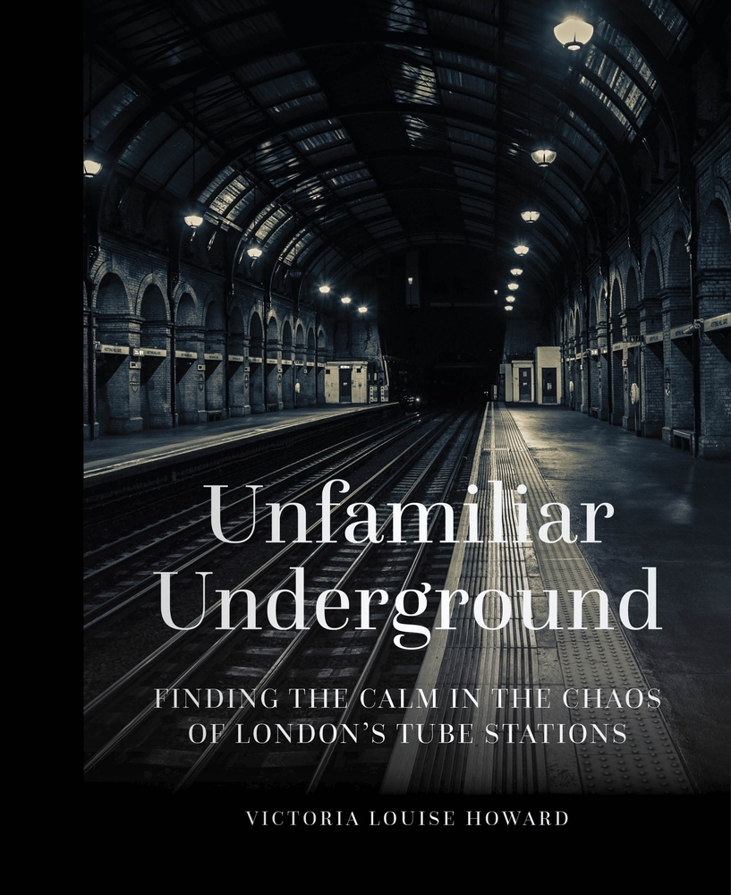 Unfamiliar Underground: Finding the Calm in the Chaos of London's Tube ...