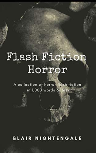Flash Fiction Horror: A collection of horror flash fiction in 1,000 ...