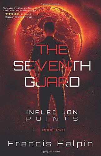 Inflection Points (The Seventh Guard) by Francis Halpin | Goodreads