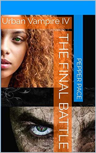 The Final Battle (Urban Vampire #4) by Pepper Pace | Goodreads