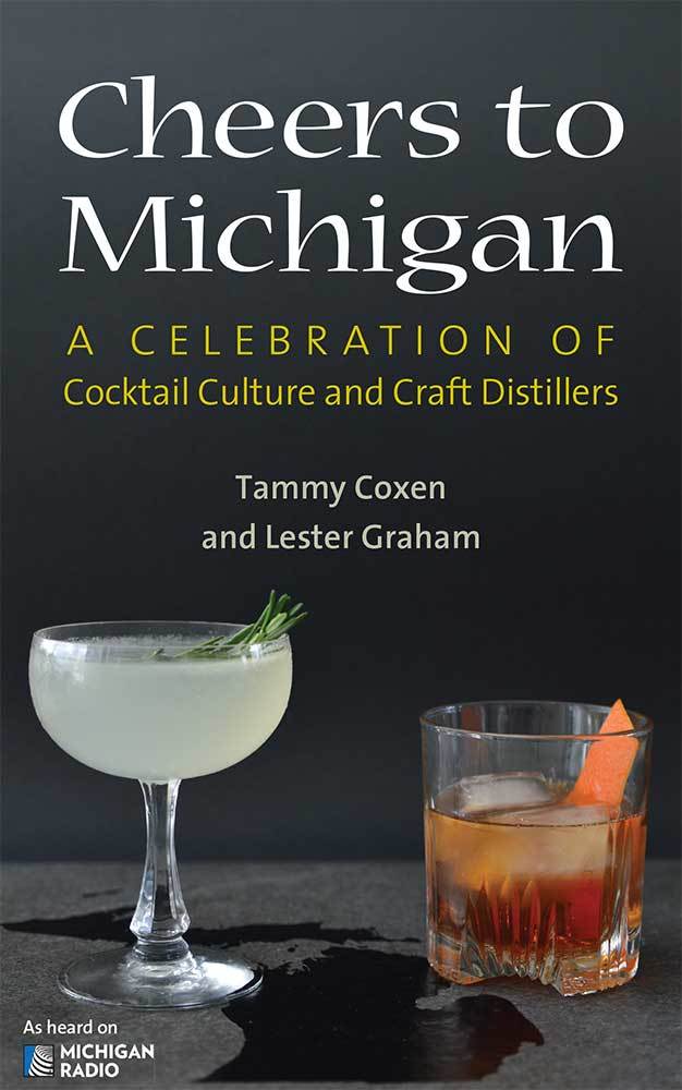 Cheers to Michigan: A Celebration of Cocktail Culture and Craft ...