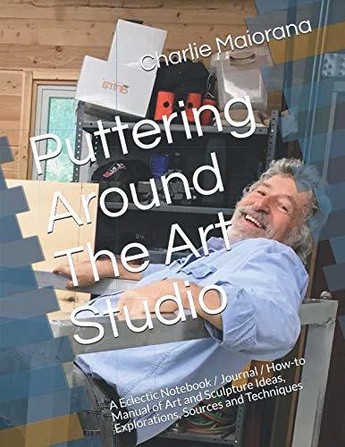 Puttering Around The Art Studio: A Eclectic Notebook / Journal / How-to ...