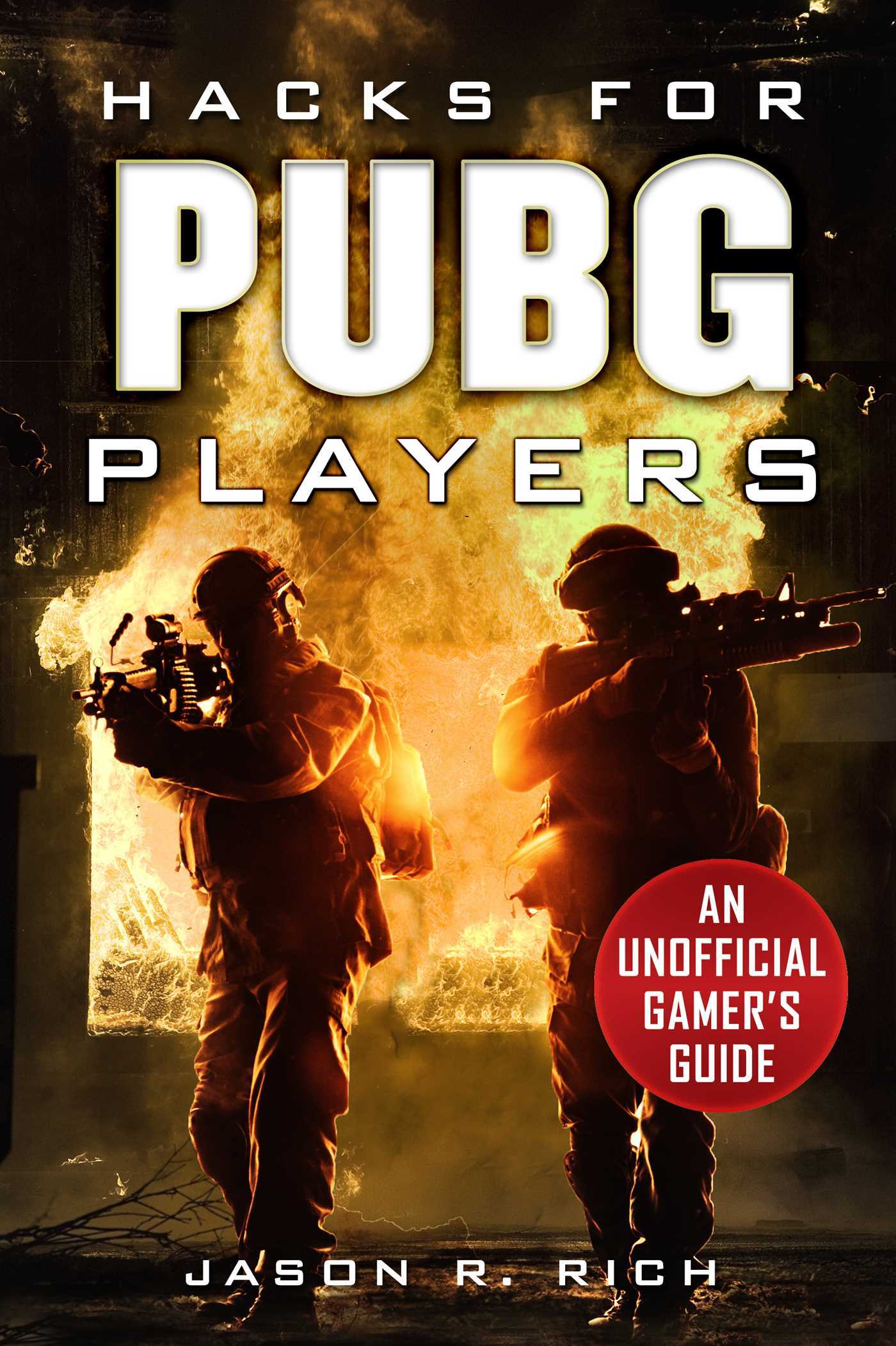 Hacks for PUBG Players: An Unofficial Gamer's Guide by Jason R. Rich ...