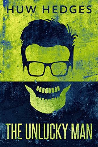 The Unlucky Man by Huw Hedges | Goodreads