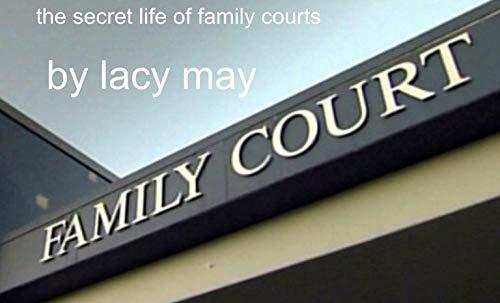 The secret life of family courts: Child court cases by Lacy May | Goodreads