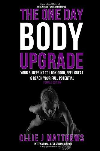 The One Day Body Upgrade (Female Edition): Your Blueprint To Look Good ...