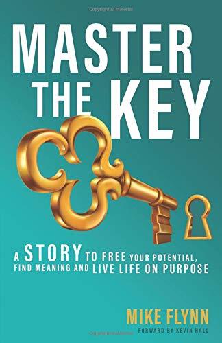 Master the Key: A Story to Free Your Potential, Find Meaning and Live ...