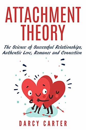 Attachment Theory, The Science of Successful Relationships, Authentic ...