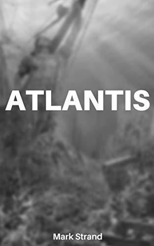 Atlantis by Mark Strand | Goodreads