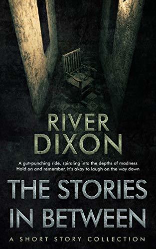 The Stories In Between by River Dixon | Goodreads