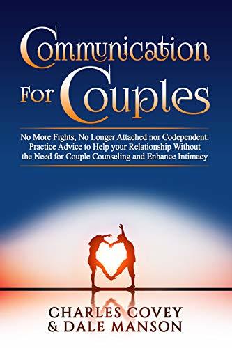 Communication for Couples: No More Fights, No Longer Attached nor ...