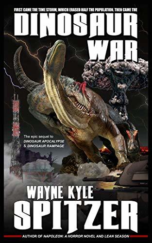 Dinosaur War (Dinosaur Apocalypse Book 3) by Wayne Kyle Spitzer | Goodreads