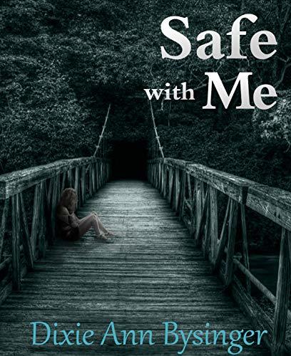 Safe With Me by Dixie Bysinger | Goodreads