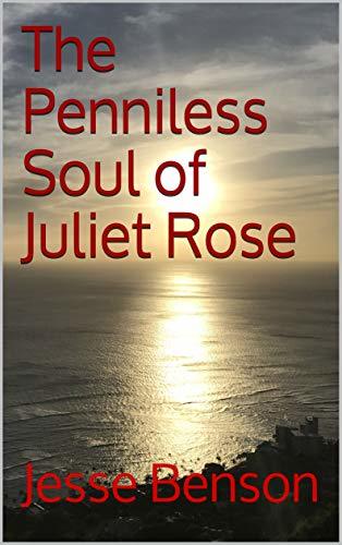 The Penniless Soul of Juliet Rose by Jesse Benson | Goodreads