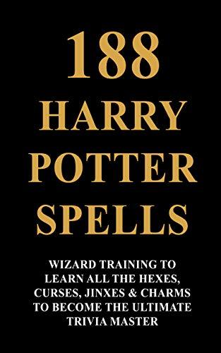 188 Harry Potter Spell - Wizard Training To Learn All The Hexes, Curses ...