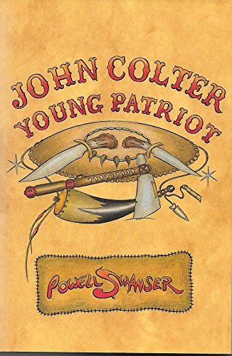 John Colter Young Patriot by Powell Swanser | Goodreads