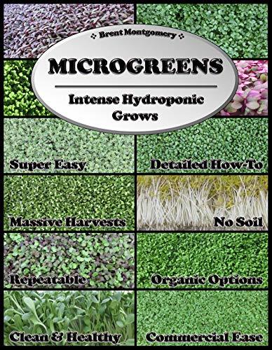 Microgreens: Intense Hydroponic Grows by Brent Montgomery | Goodreads