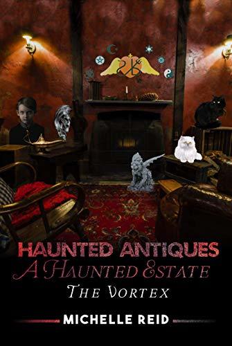 Haunted Antiques: A Haunted Estate: The Vortex: Based On True Events by ...