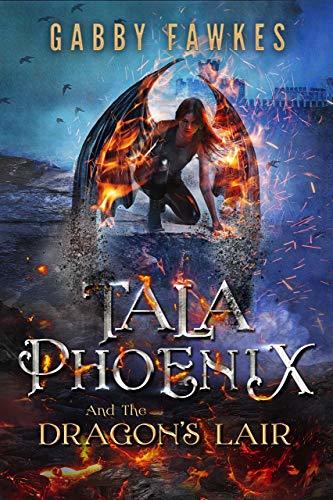 Tala Phoenix and the Dragon's Lair (Tala Phoenix #2) by Gabby Fawkes ...