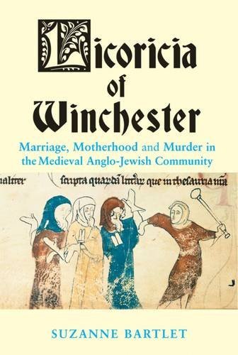 Licoricia of Winchester: Marriage, Motherhood and Murder in the ...