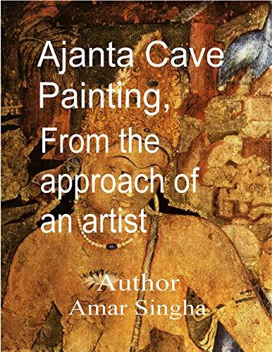 Ajanta Cave Painting, from the approach of an artist by Amar Singha ...
