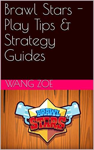 Brawl Stars - Play Tips & Strategy Guides by Wang Zoe | Goodreads