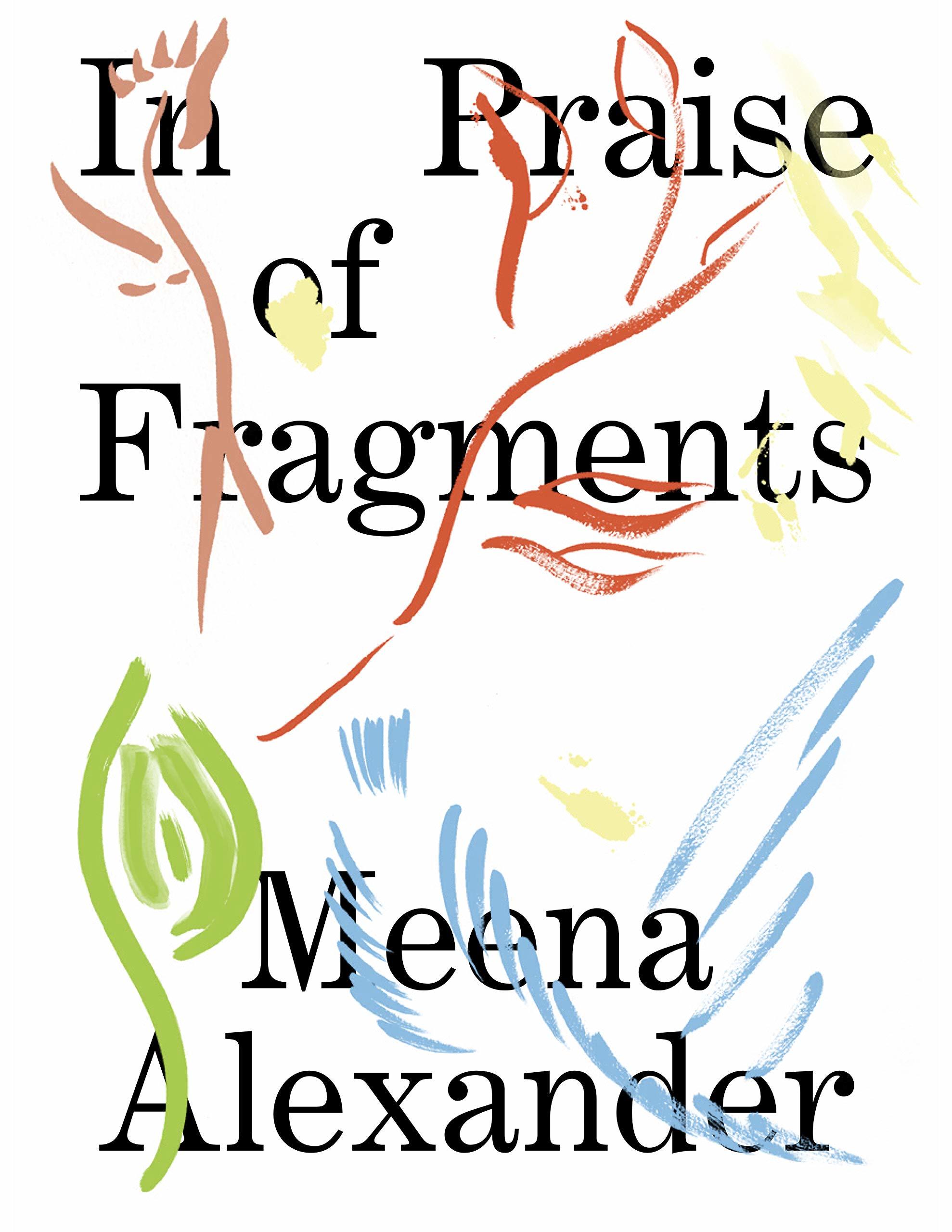 In Praise of Fragments by Meena Alexander | Goodreads
