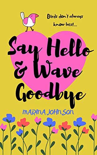 Say Hello and Wave Goodbye by Marina Johnson | Goodreads