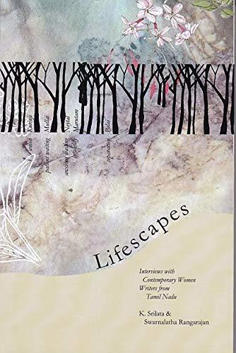 Lifescapes : Interviews with Contemporary Women Writers from Tamil Nadu ...