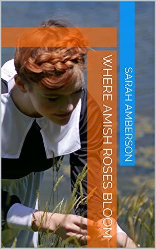 Where Amish Roses Bloom by Sarah Amberson | Goodreads