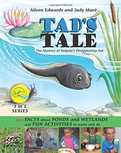 Tad's Tale the Mystery of Tadpole's Disappearing Tail : Plus Facts ...