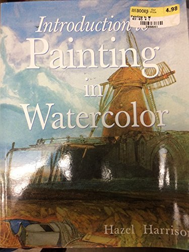 Introduction to Painting in Watercolor by Hazel Harrison | Goodreads