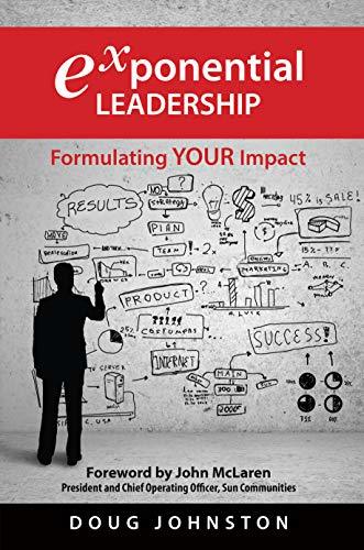 Exponential Leadership: Formulating YOUR Impact by Doug Johnston ...
